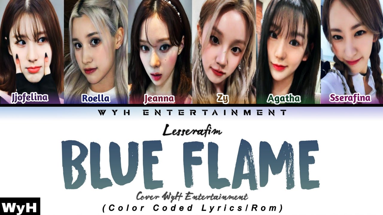 LE SSERAFIM [르세라핌]-BLUE FLAME` Cover by WyH Entertainment (Color coded ...