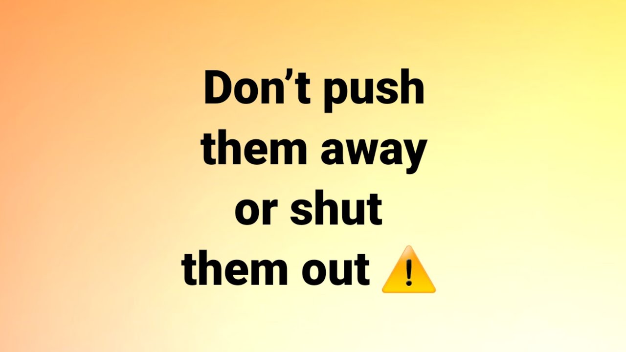 Angel message: Don't push them away or shut them || God message - YouTube