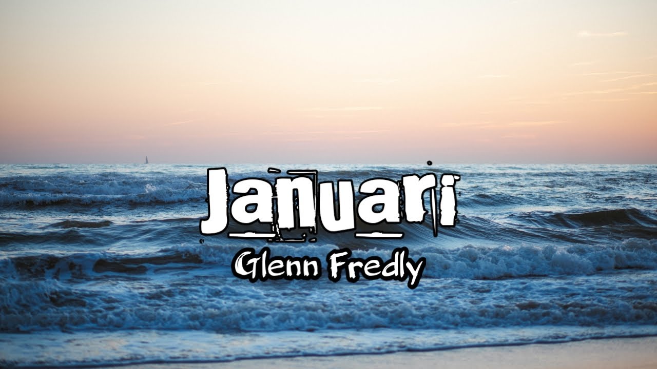 Januari ~ Glenn fredly (lirik lagu) | TOP music - YouTube