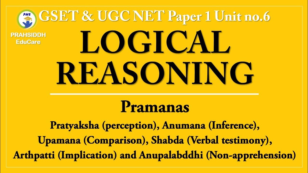 logical reasoning||pramanas: pratyaksh,anuman,upaman,shabda,anupalabdhi ...