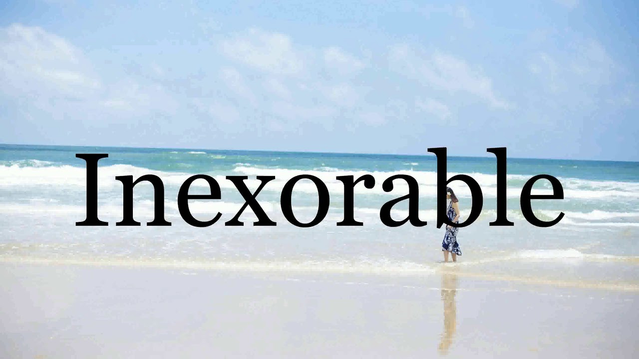 How To Pronounce Inexorable🌈🌈🌈🌈🌈🌈Pronunciation Of Inexorable - YouTube