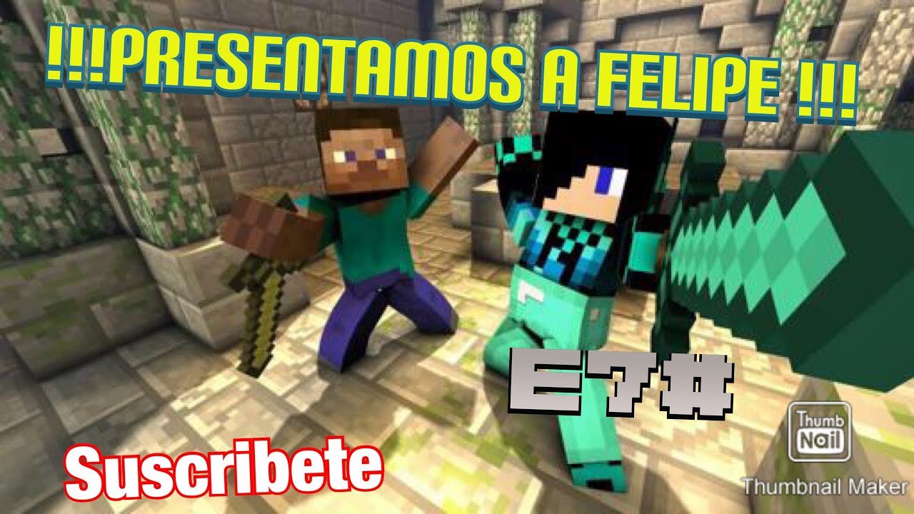 !!!Presentamos A Felipe!!! || MINECRAFT E7# - YouTube