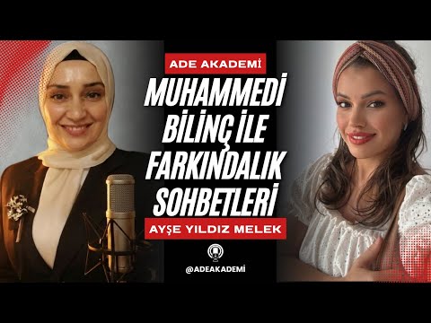 MUHAMMEDİ BİLİNÇ İLE FARKINDALIK SOHBETLERİ 🌹AYŞE YILDIZ MELEK & HATİCE RENGİN BÜYÜKÖZ