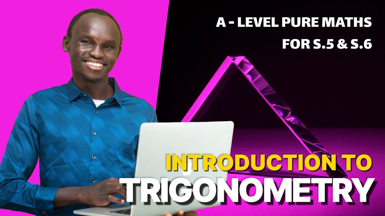 001- INTRODUCTION TO TRIGONOMETRY | A LEVEL PURE MATHEMATICS | FOR ...