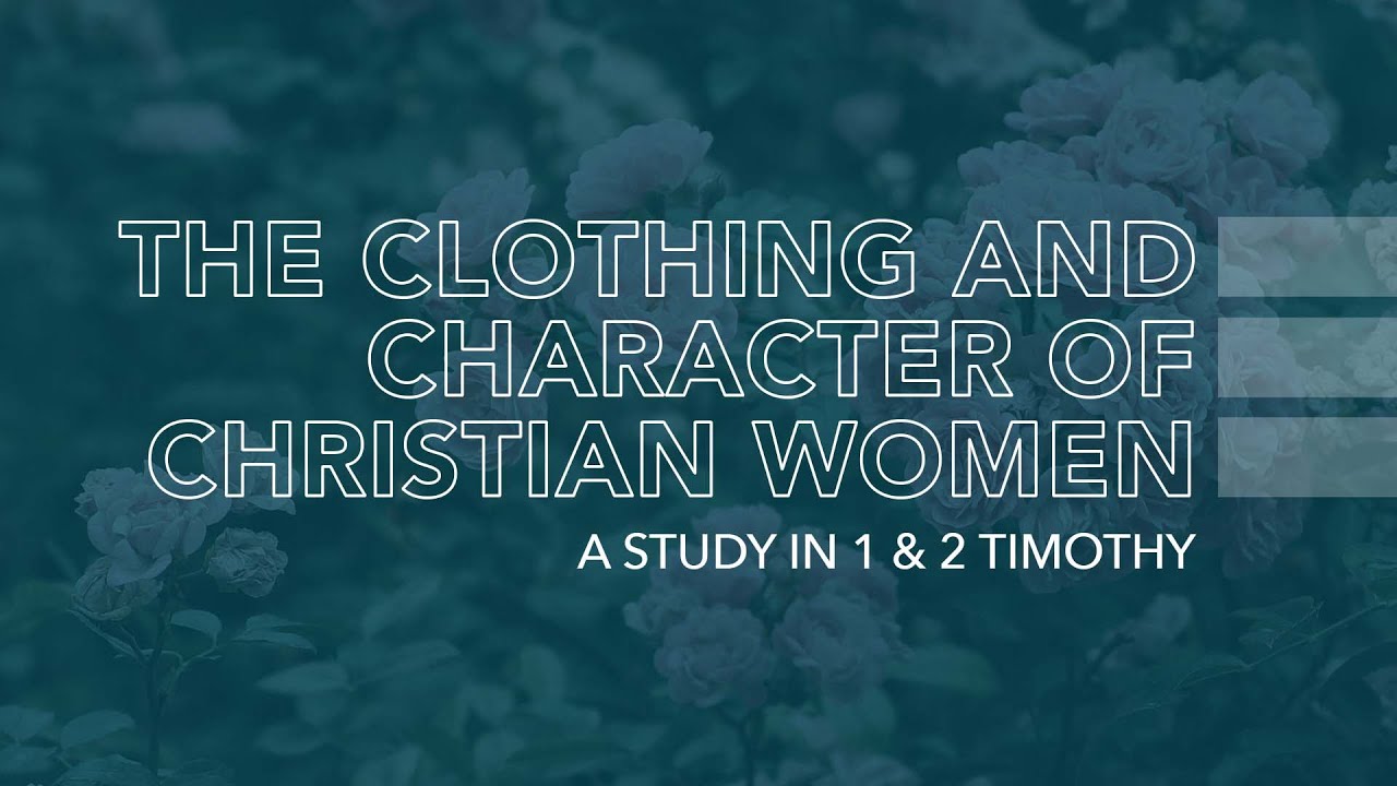 Sunday Service | The Clothing and Character of Christian Women (March ...