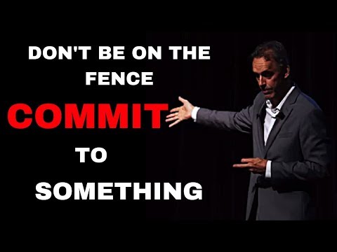 Jordan Peterson - Commit to something!