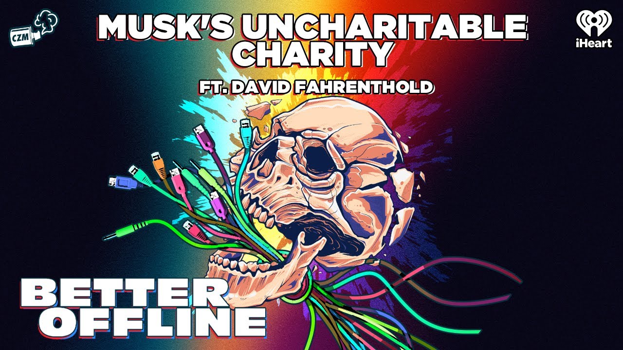 Musk's Uncharitable Charity ft. David Fahrenthold | Better Offline ...