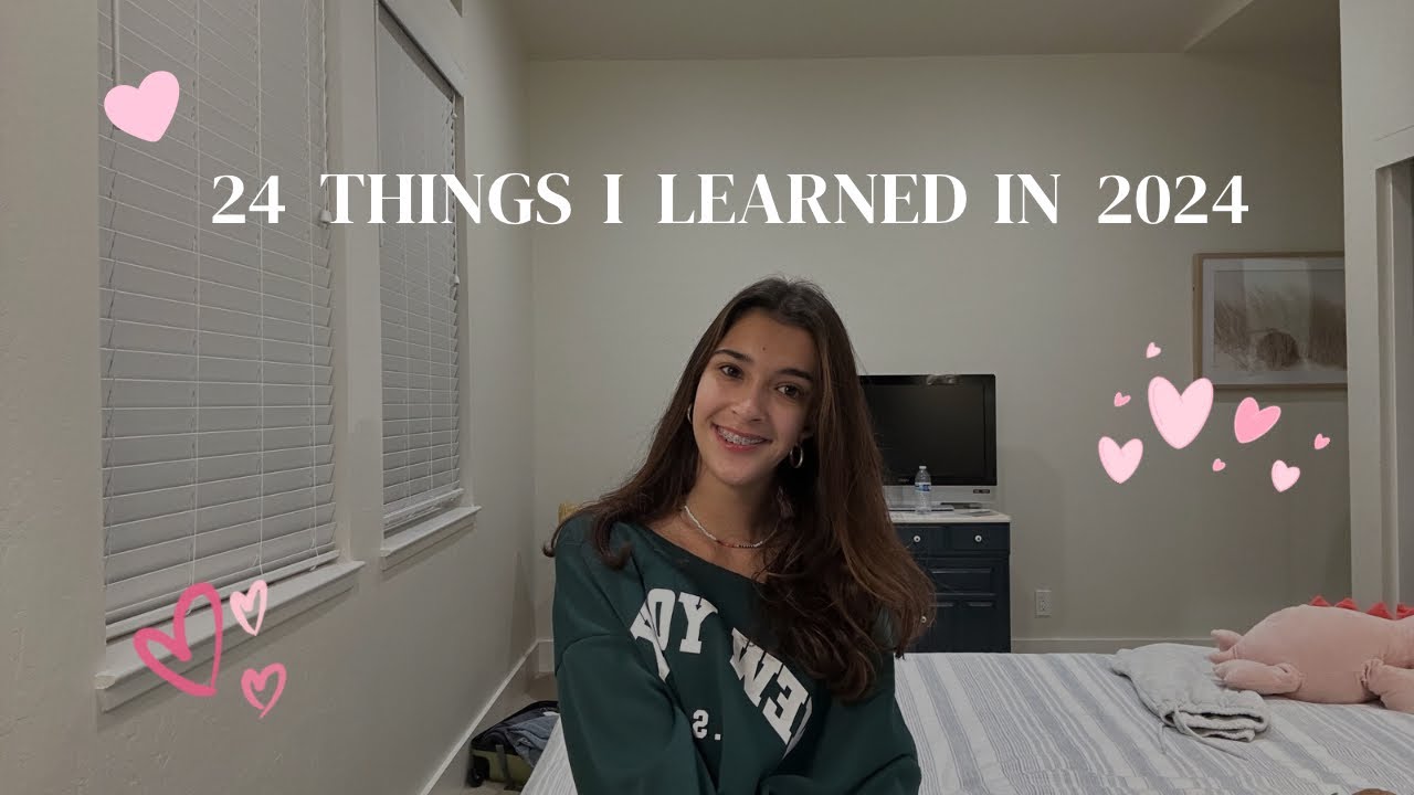 24 Things I Learned in 2024(advice/big sister talk/wisdom/ recap) - YouTube