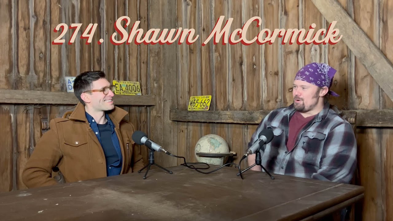 274. Shawn McCormick on Rural America, Pipefitting, and Gaining Life ...