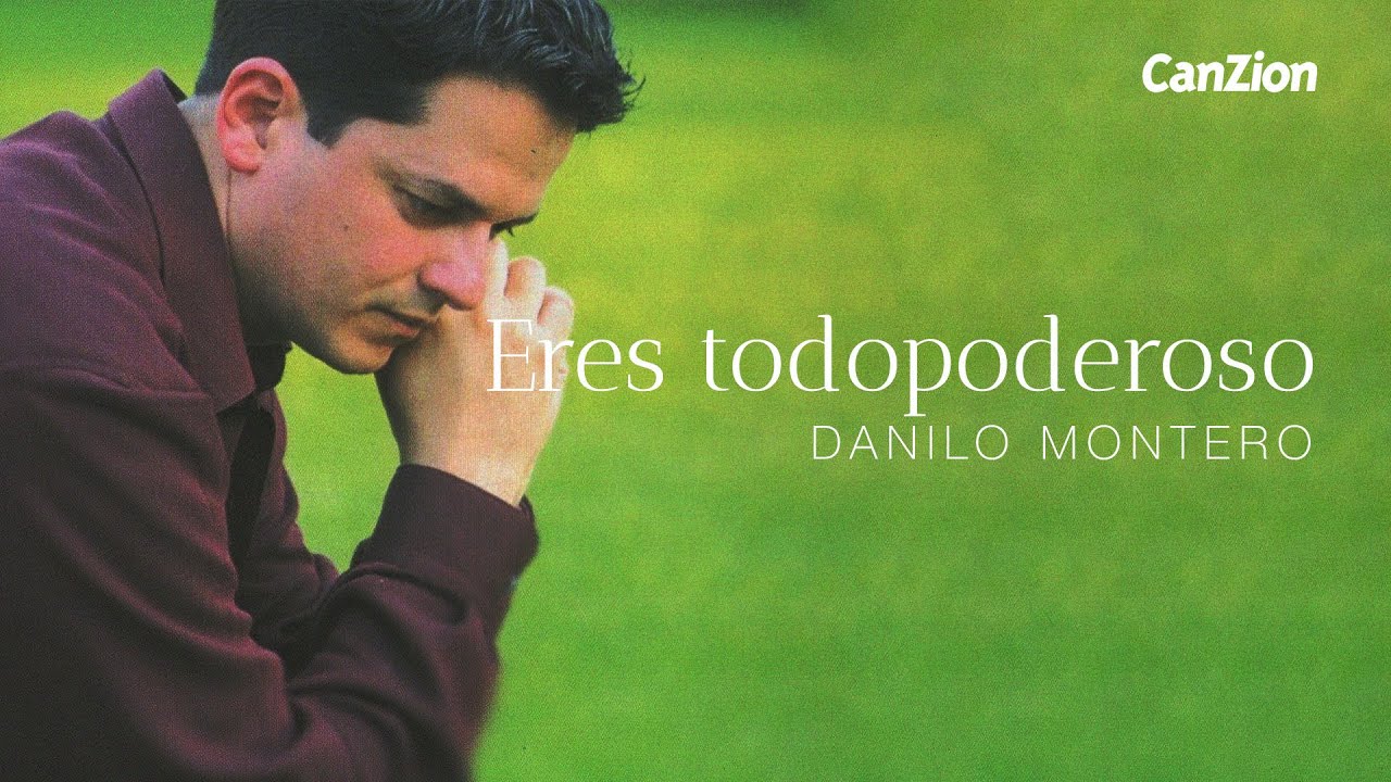 Eres Todopoderoso | Danilo Montero (Álbum Completo) #CanZion - YouTube