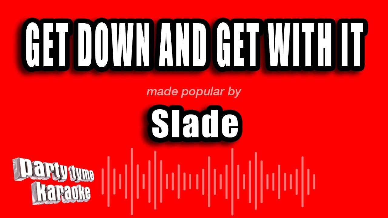 Slade - Get Down And Get With It (Karaoke Version) - YouTube