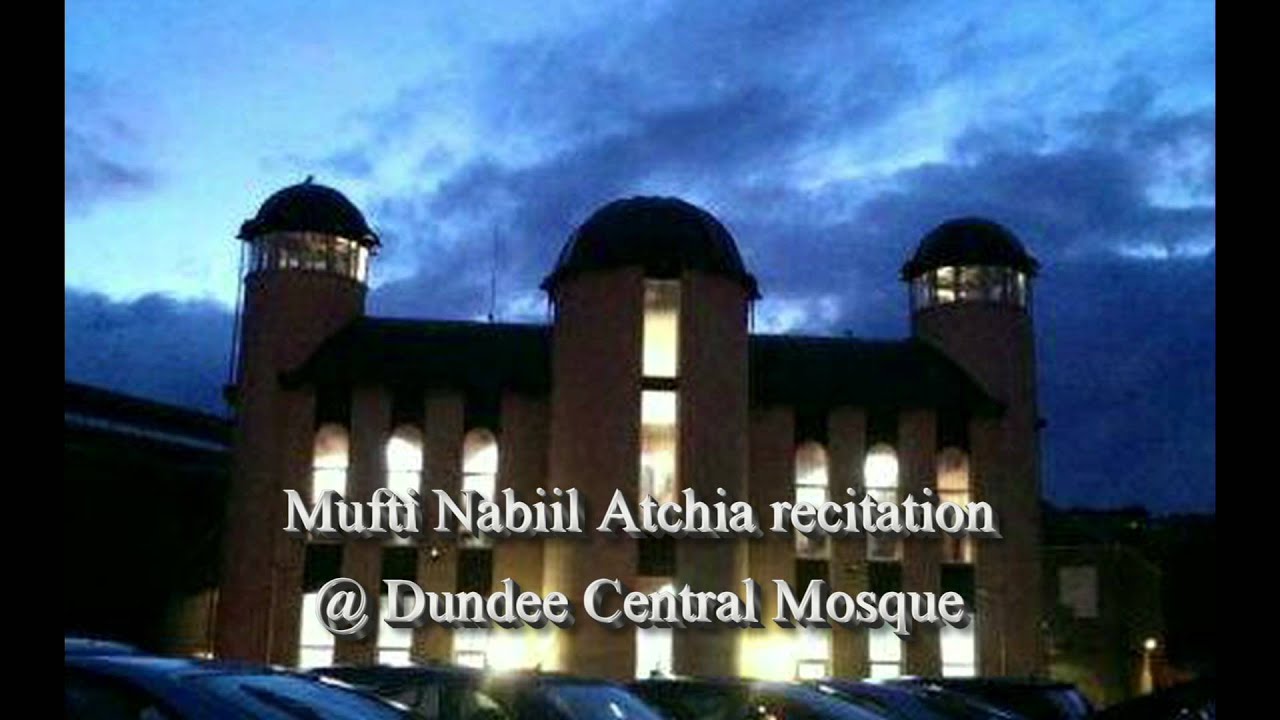 Recitation by Mufti Nabiil Atchia @ Dundee Central Mosque - YouTube