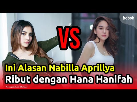 Nabilla Aprillya Ungkap Alasan Ribut Dengan Hana Hanifah