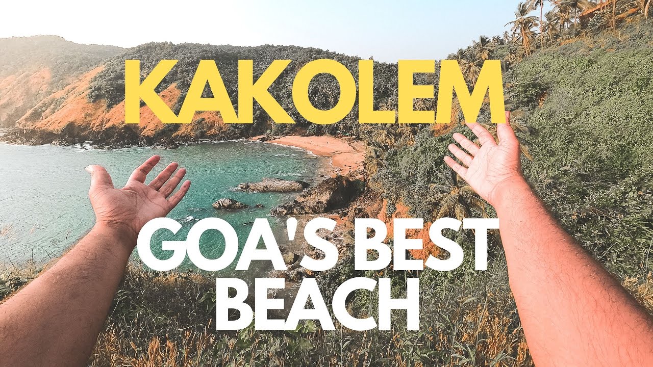 Goa's best beach - Kakolem Beach | Goa Travel Vlog | Benaulim - Agonda ...