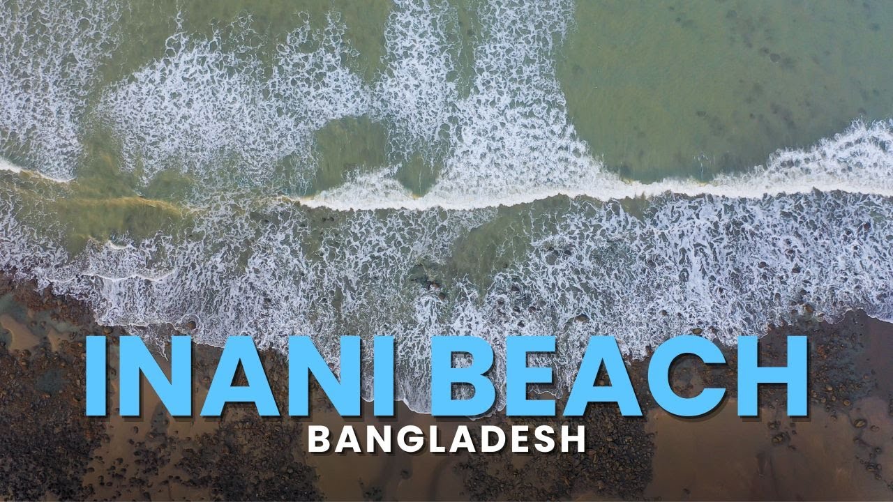 4K Drone Footage of Inani Beach, Cox's Bazar | Wildlife Aerial Views ...