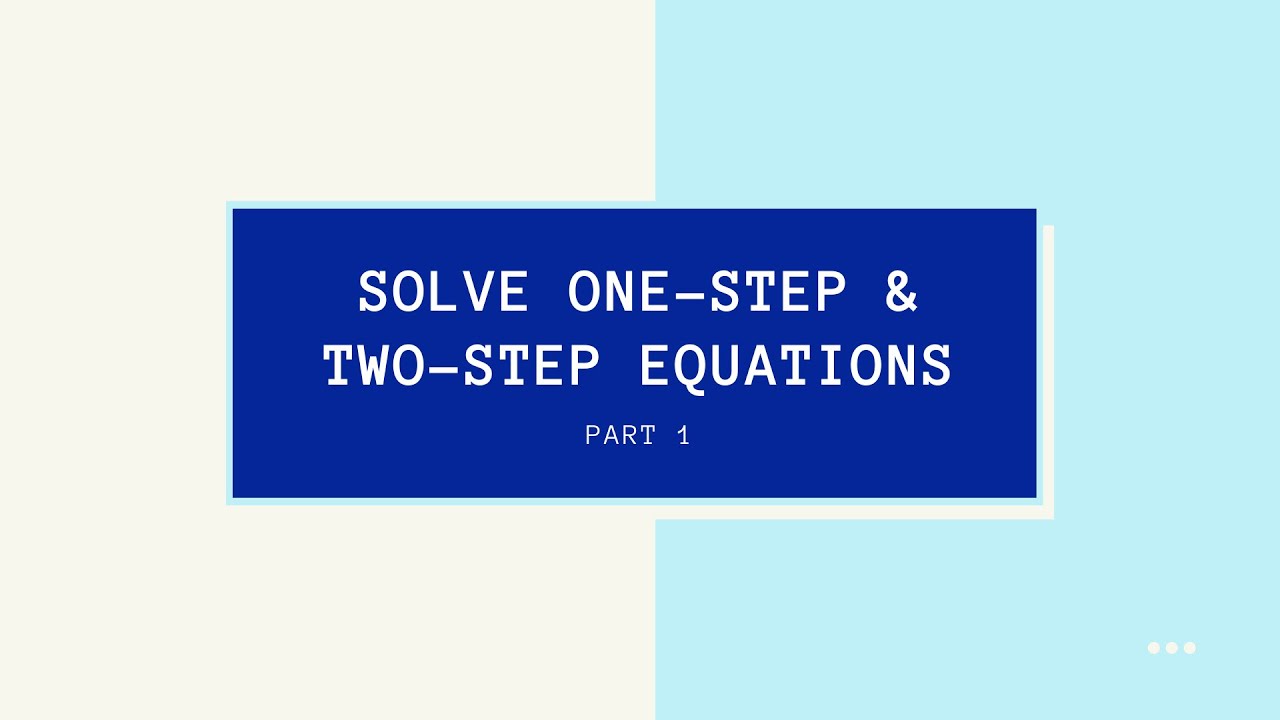Algebra 1 Topic 3: Solve One-Step & Two-Step Linear Equations (Part 1/2 ...