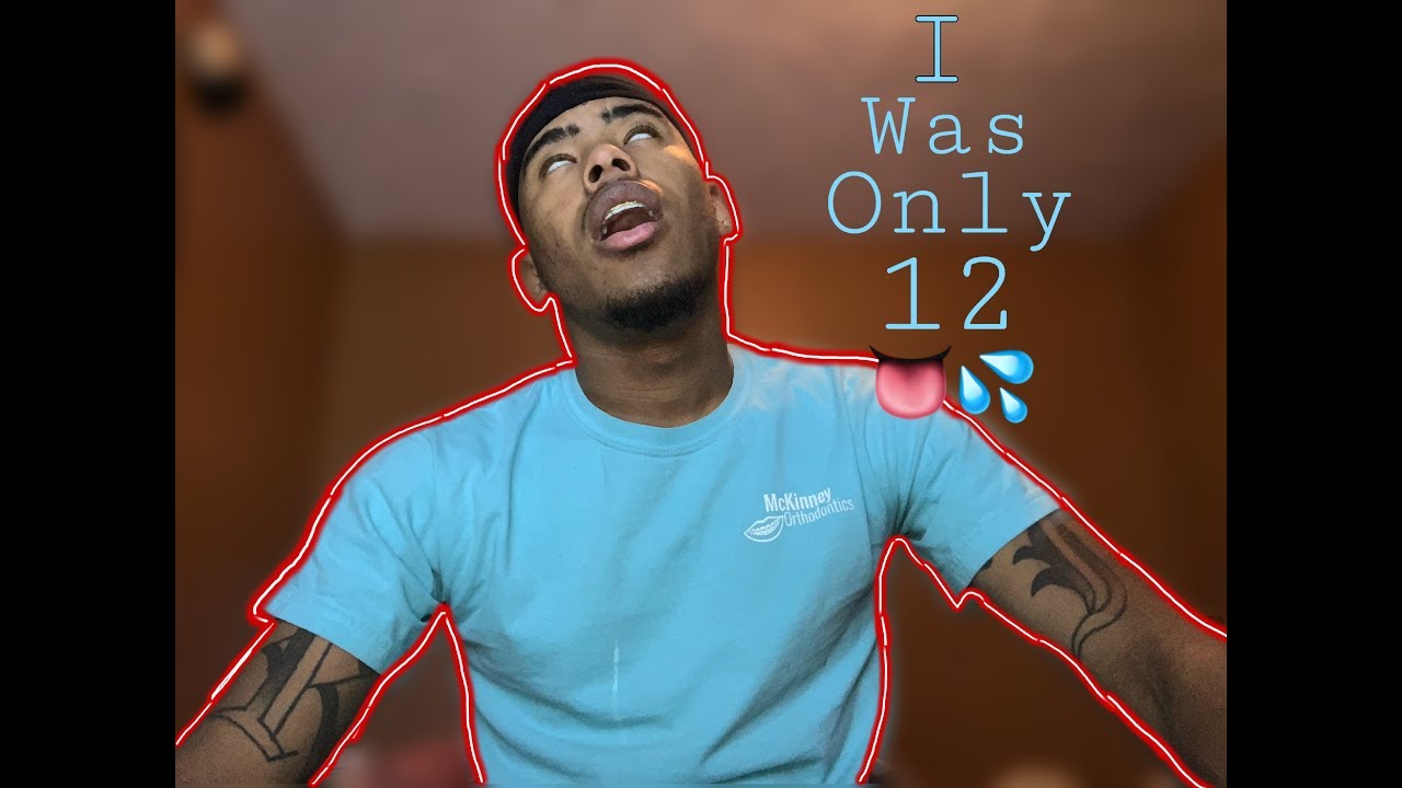 Story Time: My First Time Getting Some Head 👅💦 ( I was Only 12 🙄) - YouTube