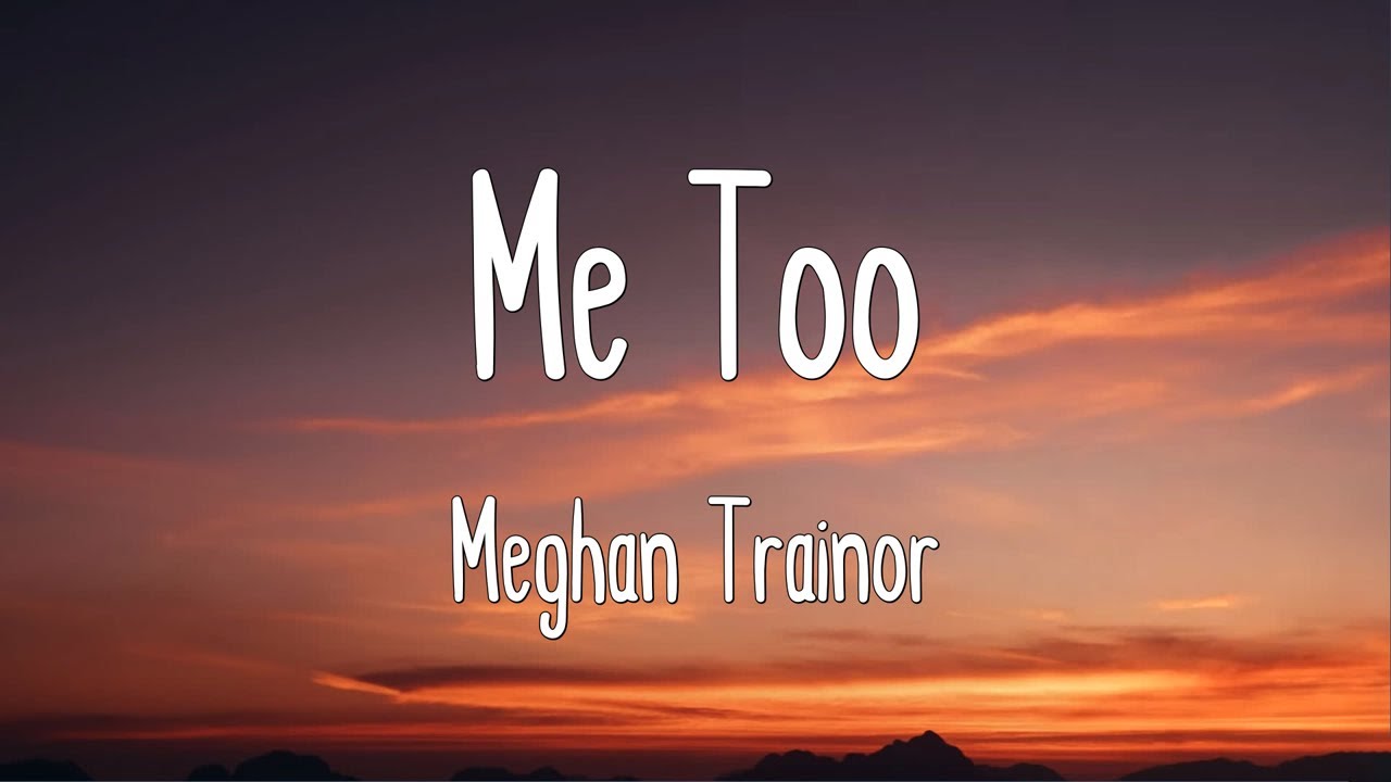 Me Too - Meghan Trainor (Lyrics) - YouTube