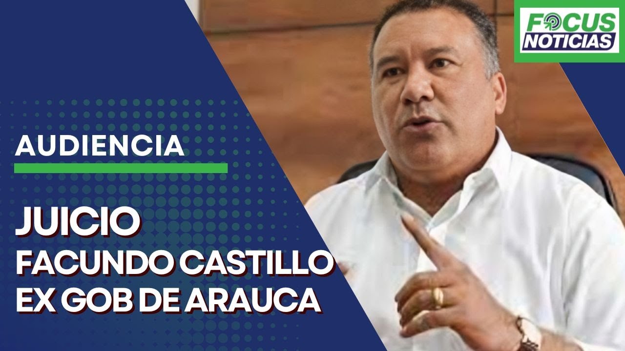 EN VIVO | Audiencia JUICIO Exgobernador FACUNDO CASTILLO Presunta CORRUPCIÓN en ARAUCA # ...