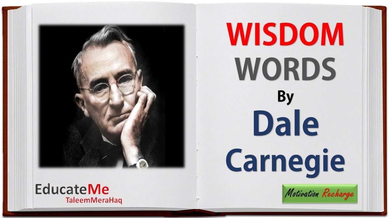 Wisdom Words by Dale Carnegie - Motivational Quotes by Dale Carnegie ...
