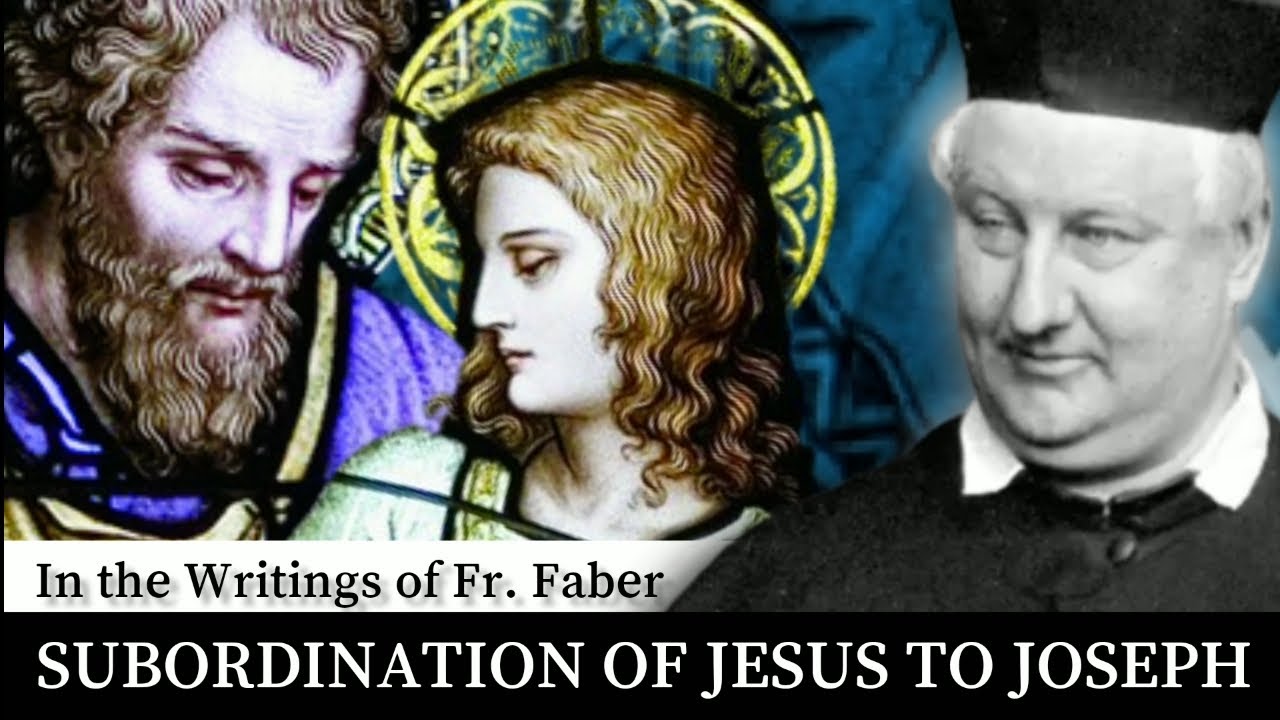 THE SUBORDINATION OF JESUS TO JOSEPH IN THE WRITINGS OF FABER ...