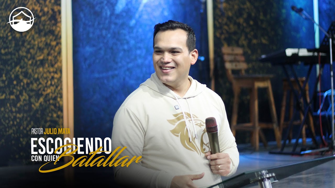 ESCOGIENDO CON QUIEN BATALLAR/ Pastor Julio Mata - YouTube