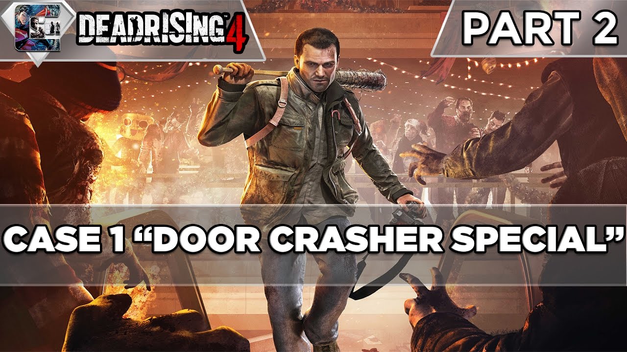 Dead Rising 4: Gameplay Walkthrough - Part 2 - Case 1 "Door Crasher ...