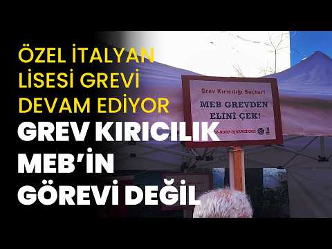 Özel İtalyan Lisesi’nde grev 38. gününde: Grevi kırmak MEB’in görevi değil