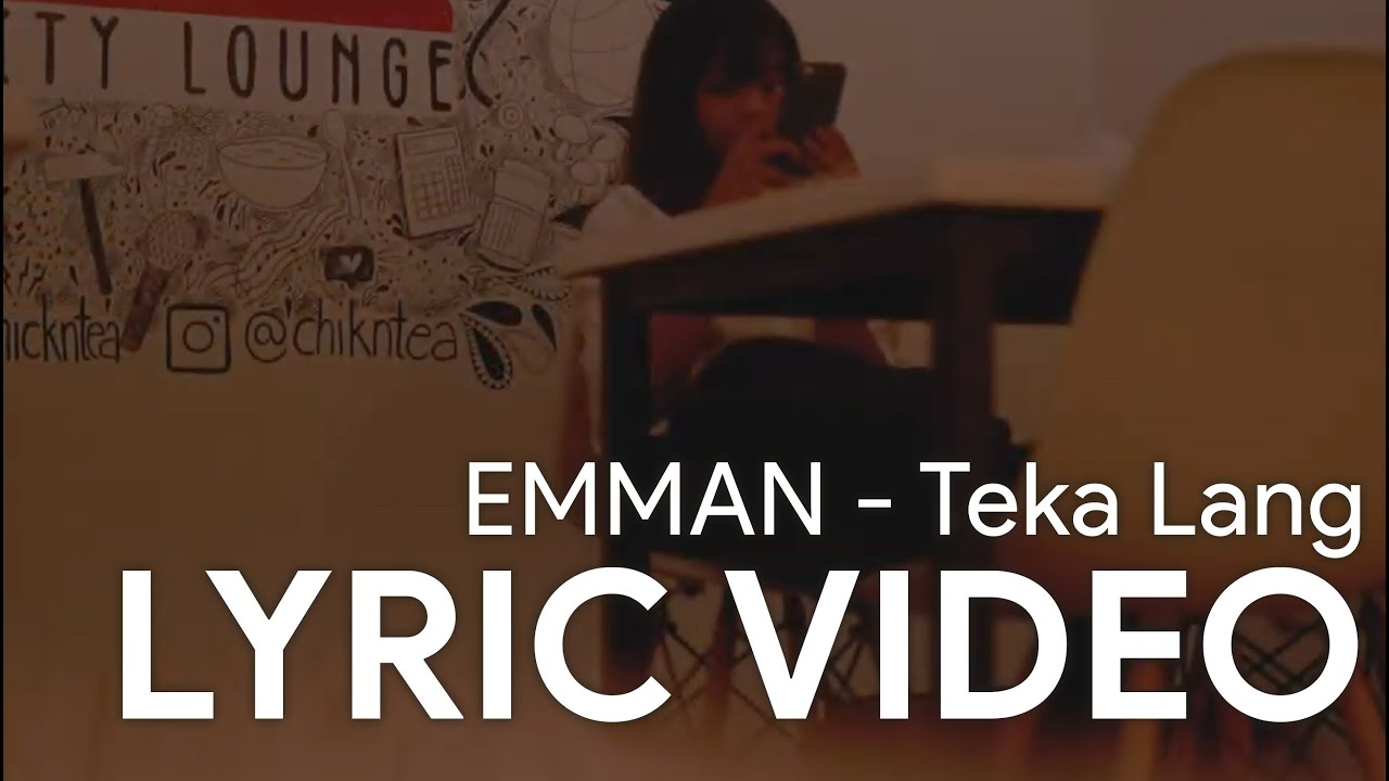 EMMAN - Teka Lang (Lyrics Video) | with Cinematic Background - YouTube