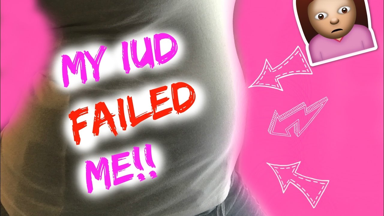 MY IUD FAILED ME!! - YouTube
