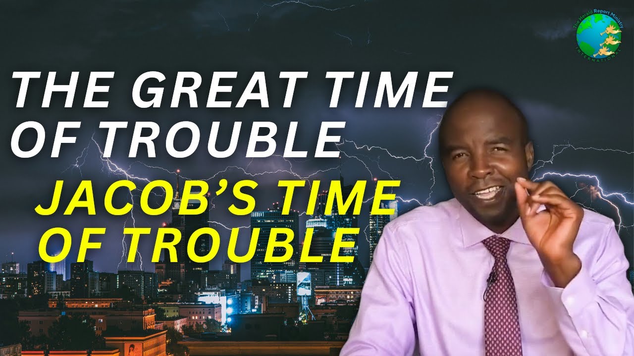 The great time of Trouble || Jacob's time of Trouble || Elder Kudzai ...