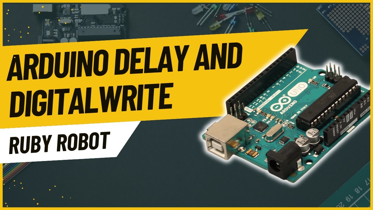 Arduino Tutorials Arduino Digitalwrite And Delay Commands Youtube