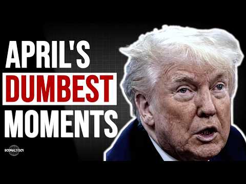 The 25 Dumbest Trump Moments April 2026 | Part 1 | Econalytics