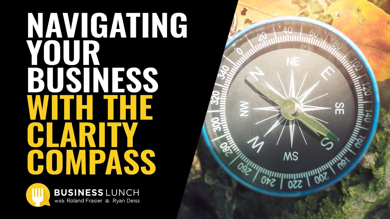 Navigating Your Business with The Clarity Compass - YouTube