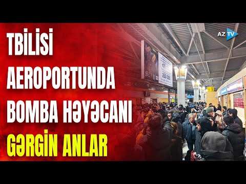 Tbilisi aeroportunda bomba təşvişi: sərnişinlər TƏCİLİ təxliyə edildi – HƏYƏCANLI ANLAR