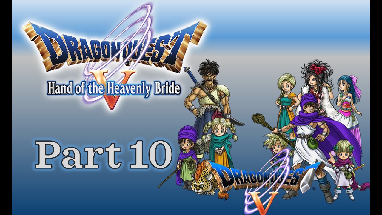 Dragon Quest 5: Hand of the Heavenly Bride - Part 10 - YouTube