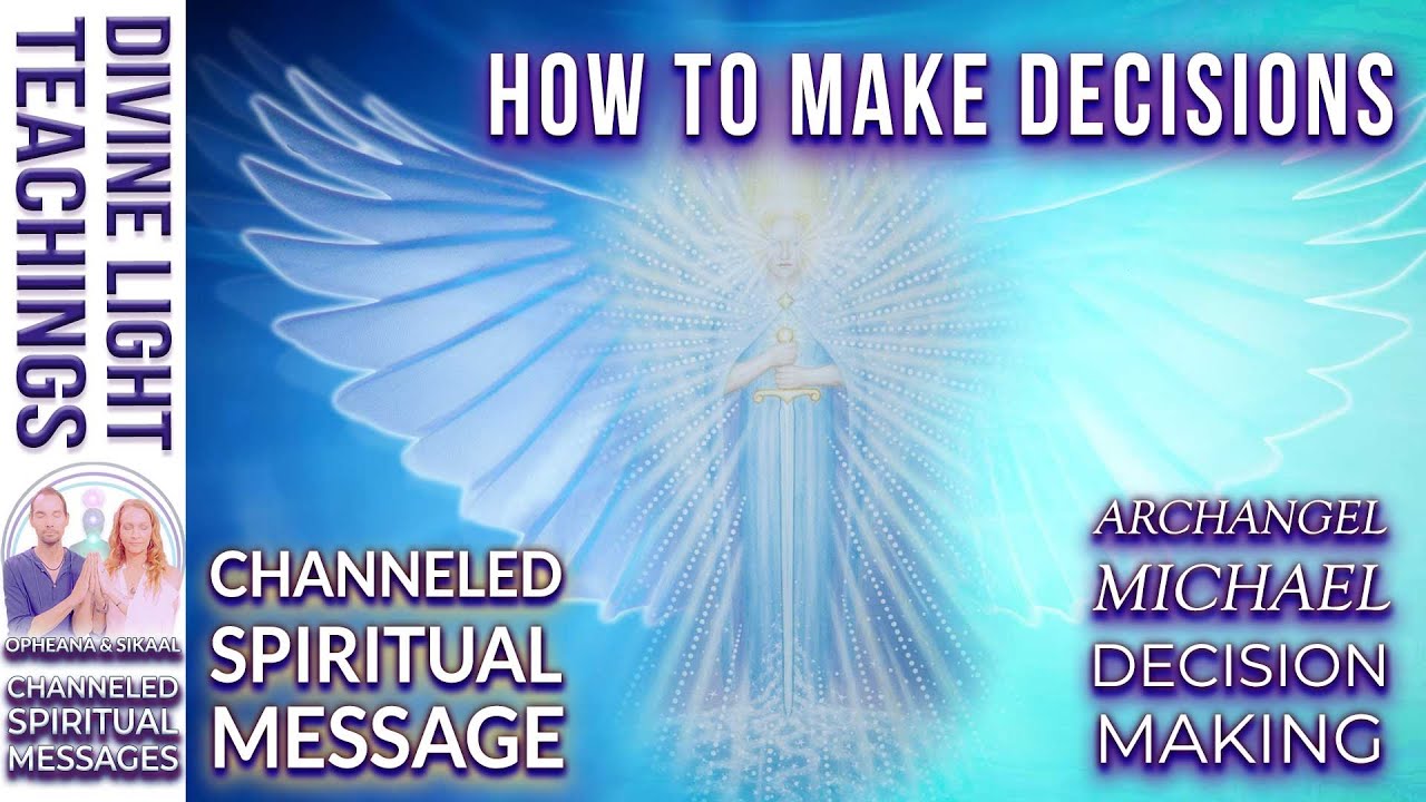 ARCHANGEL MICHAEL on DECISION-MAKING & HOW TO MAKE DECISIONS ...