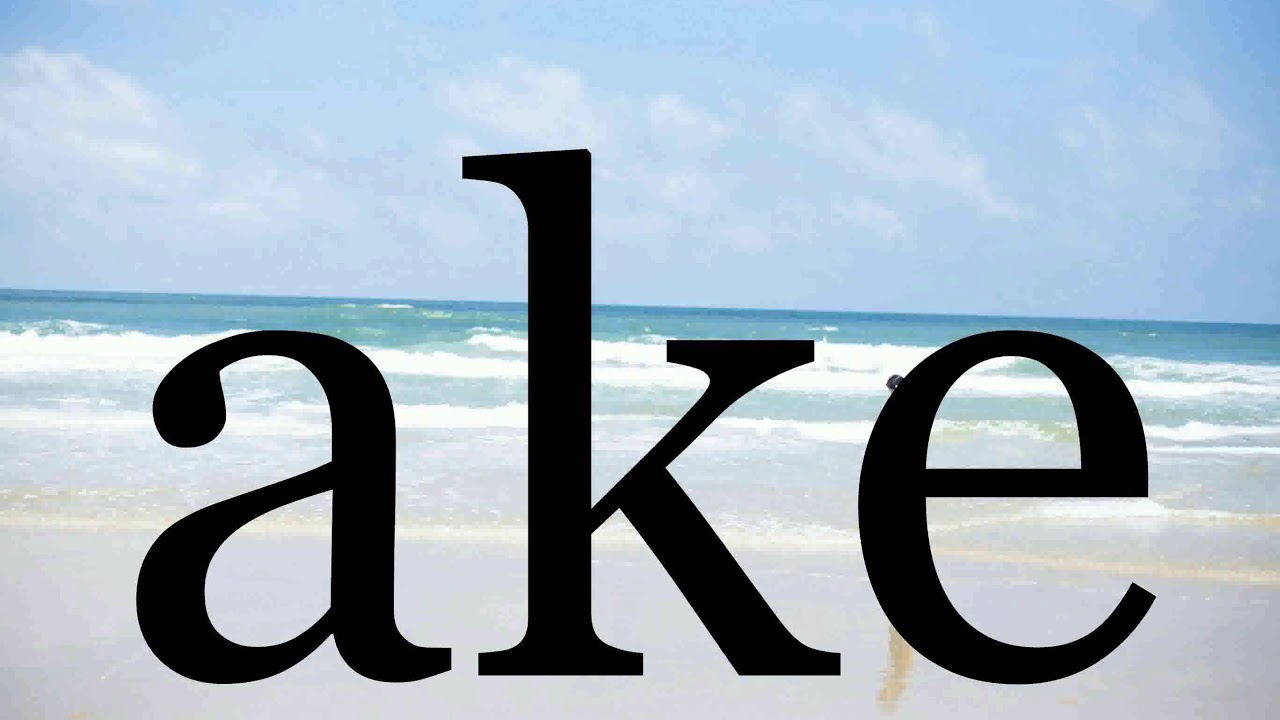 How To Pronounce ake🌈🌈🌈🌈🌈🌈Pronunciation Of ake - YouTube