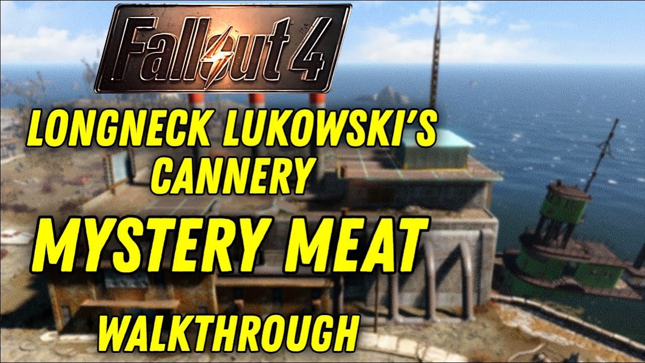 Fallout 4: Mystery Meat - Longneck Lukowski's Cannery (Walkthrough ...