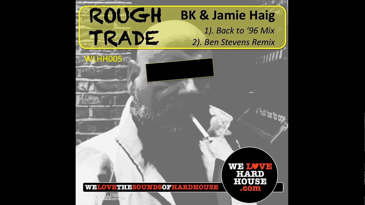 BK, Jamie Haig - Rough Trade (Ben Stevens Remix) [WLHH] - YouTube