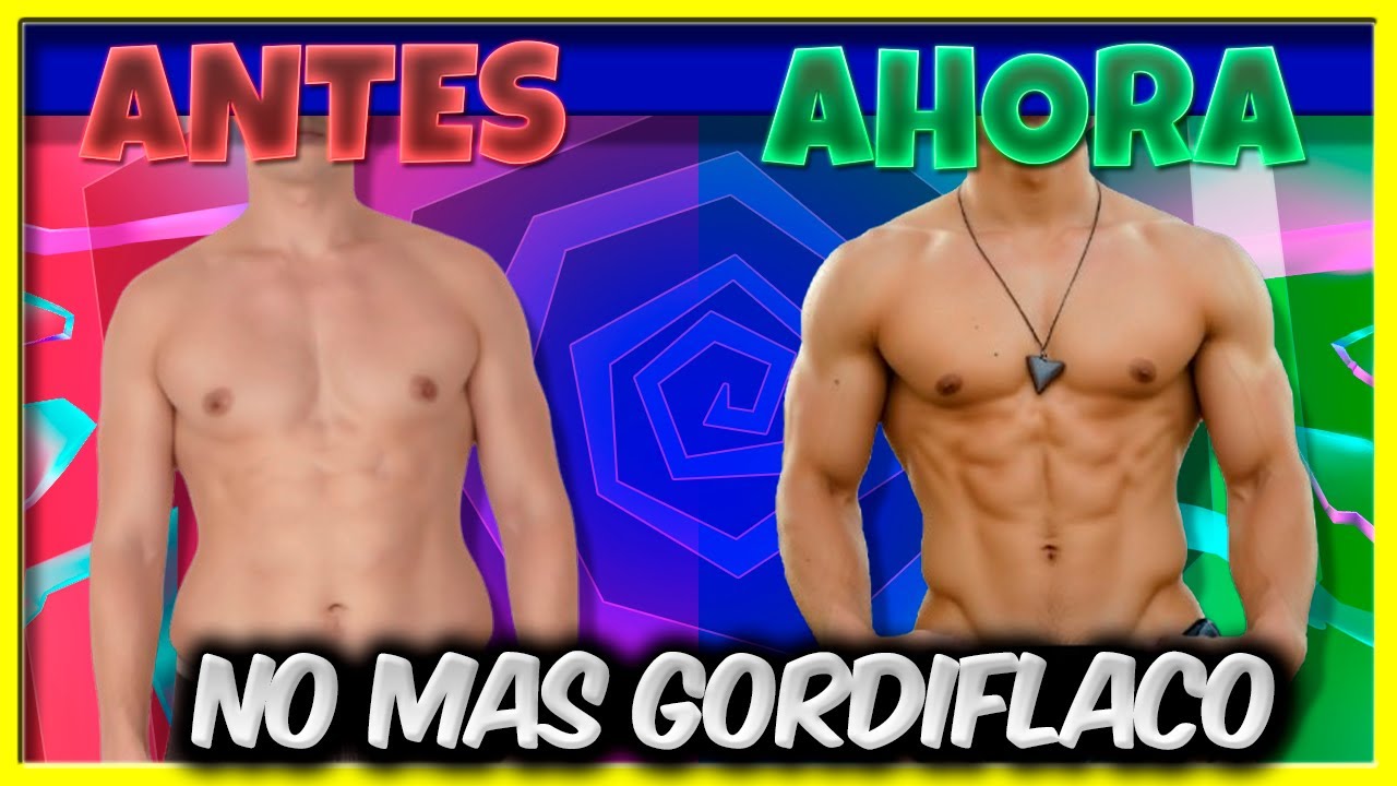 COMO DEJAR DE SER GORDIFLACO O "SKINNY FAT " - YouTube