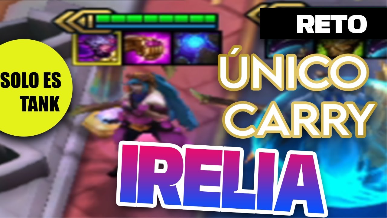 IMPOSIBLE carrear con IRELIA, SOLO sirve como TANK - YouTube