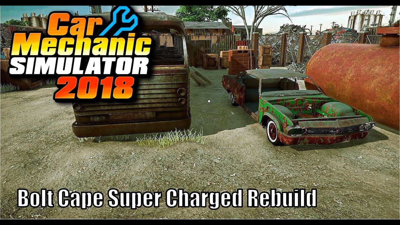 Car Mechanics Simulator 2018 ¦ Bolt Cape Supercharged Rebuild - YouTube