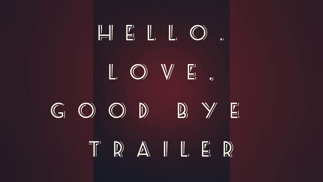 Hello. Love, Goodbye Trailer. - YouTube