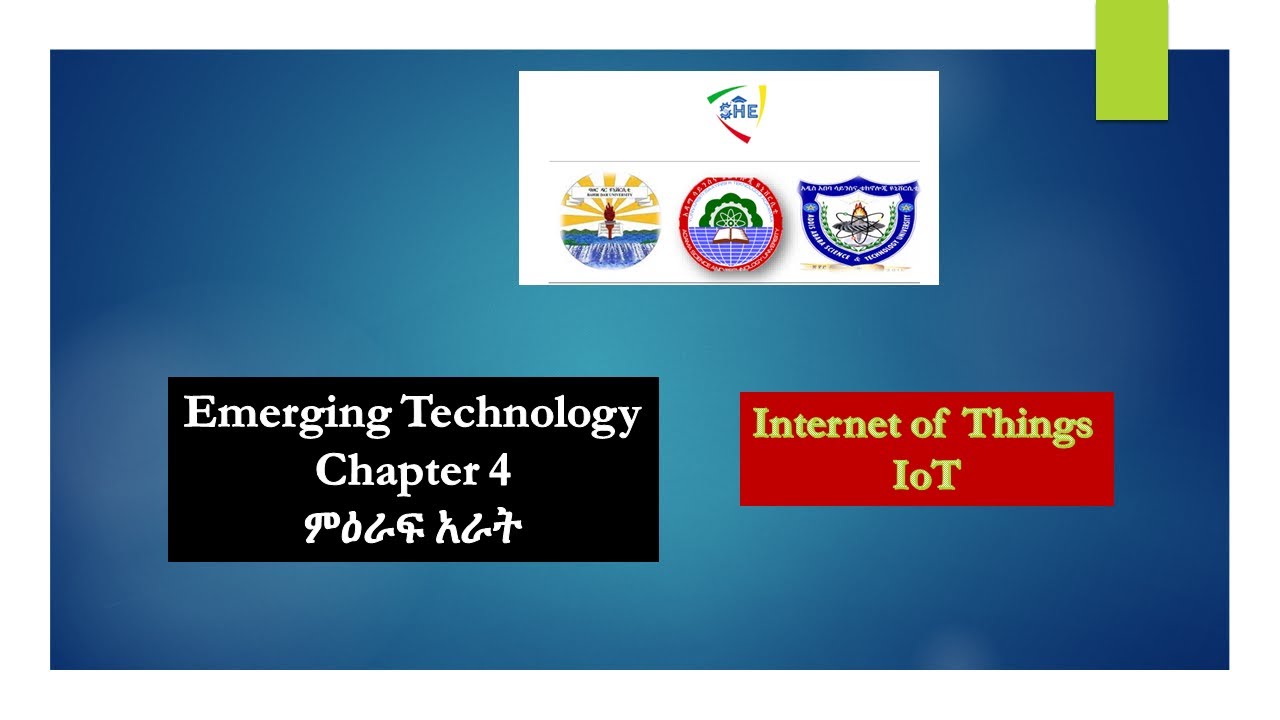 Emerging Technology: Internet of Things, Chapter 4 --ኢንተርኔት ኦፍ ቲንግስ ...