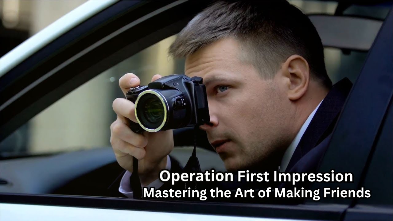 Operation First Impressions Mastering the Art of Making Friends - YouTube