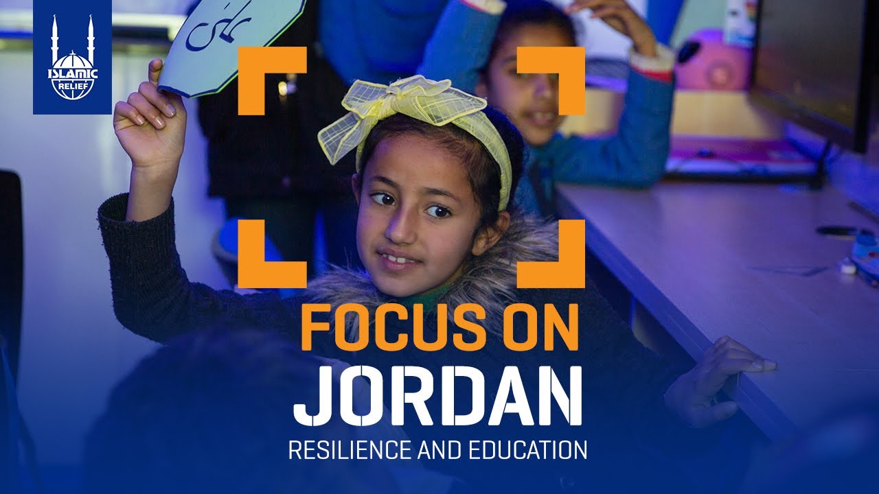 Resilience and Education in Jordan - Middle East 2022 - Islamic Relief ...