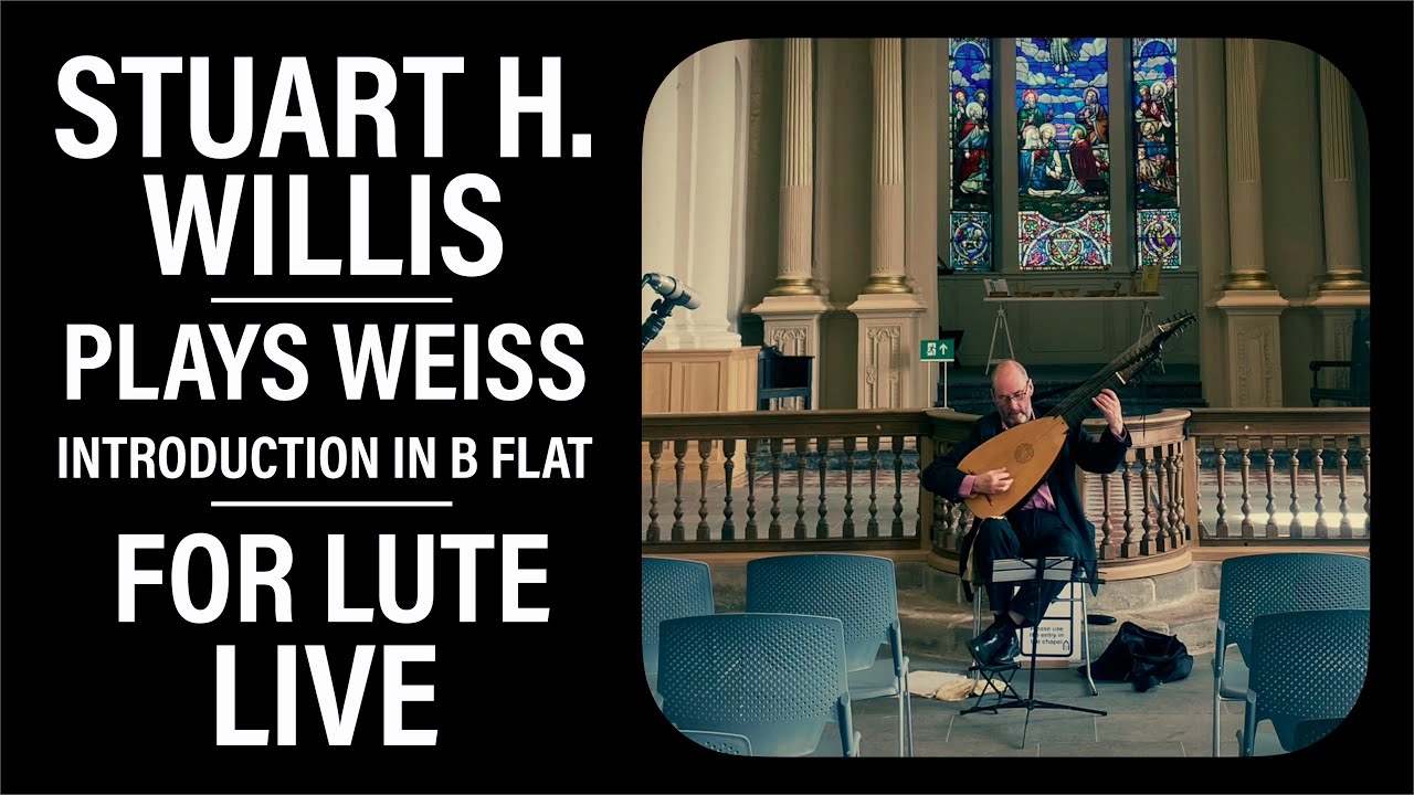 Stuart H. Willis Plays Weiss Live | Introduction in B Flat for Lute ...