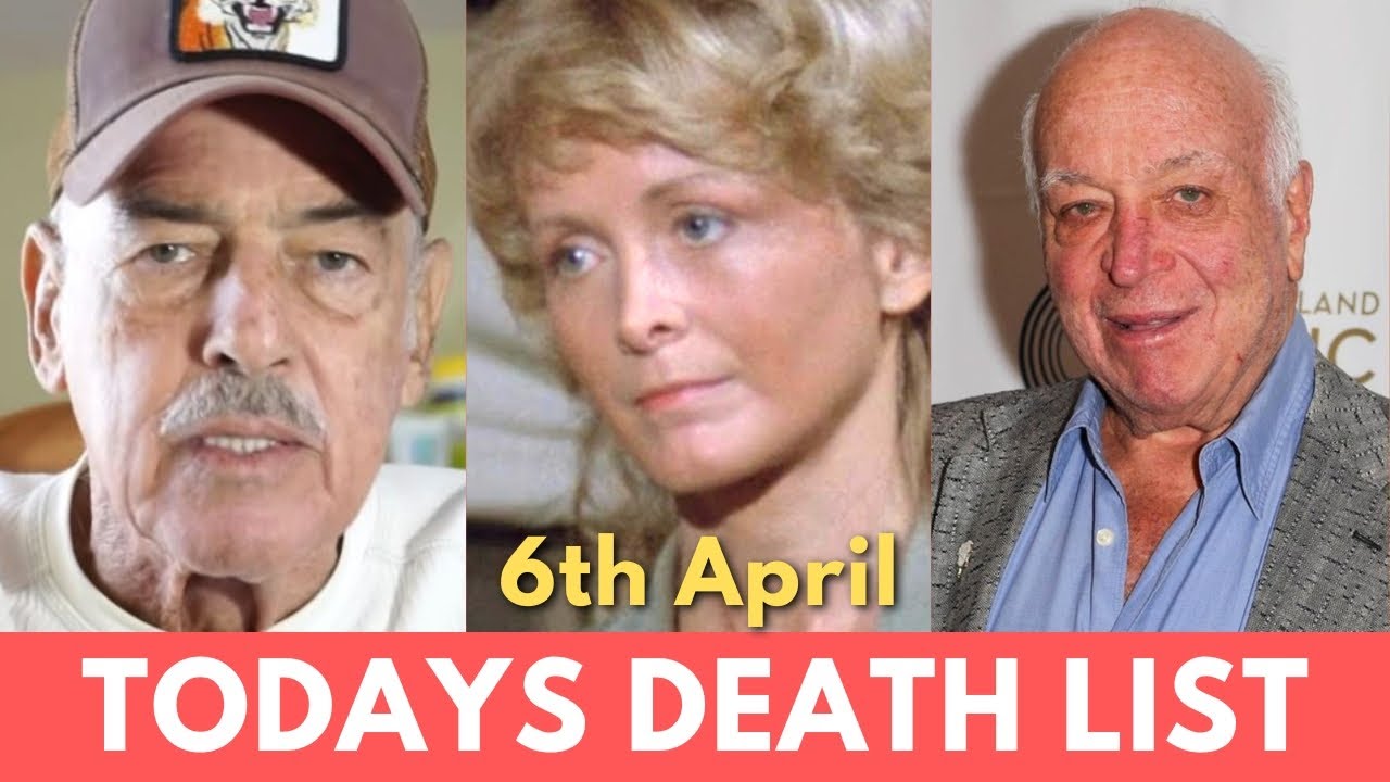 Famous Actors Who Died Today 6th APRIL 2023 | Sad News - YouTube