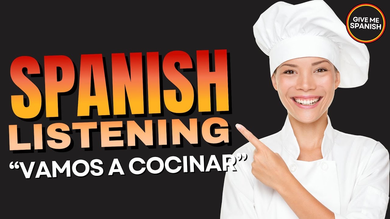 Spanish listening practice Spanish dialogues - Vamos a cocinar - YouTube